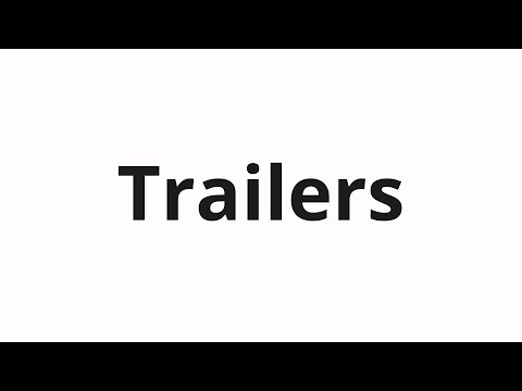 How to pronounce Trailers