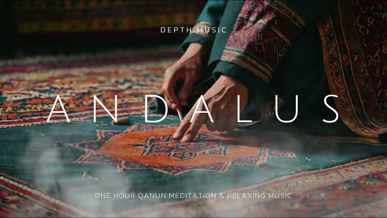 Andalus - One Hour Ambiant Arabic Qanun | Meditation and Relaxing music