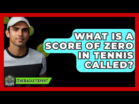 What Is A Score Of Zero In Tennis Called? - The Racket Xpert