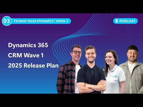 S5 Ep3: Microsoft Dynamics 365 CRM 2025 Wave 1 Release Plan | Tecman Talks Dynamics