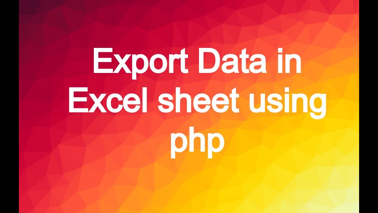 Export Data in Excel sheet using php mysql