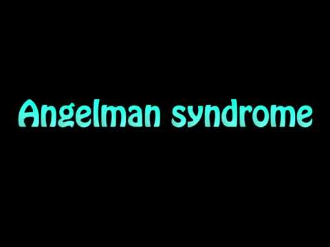 Learn How To Pronounce Angelman syndrome