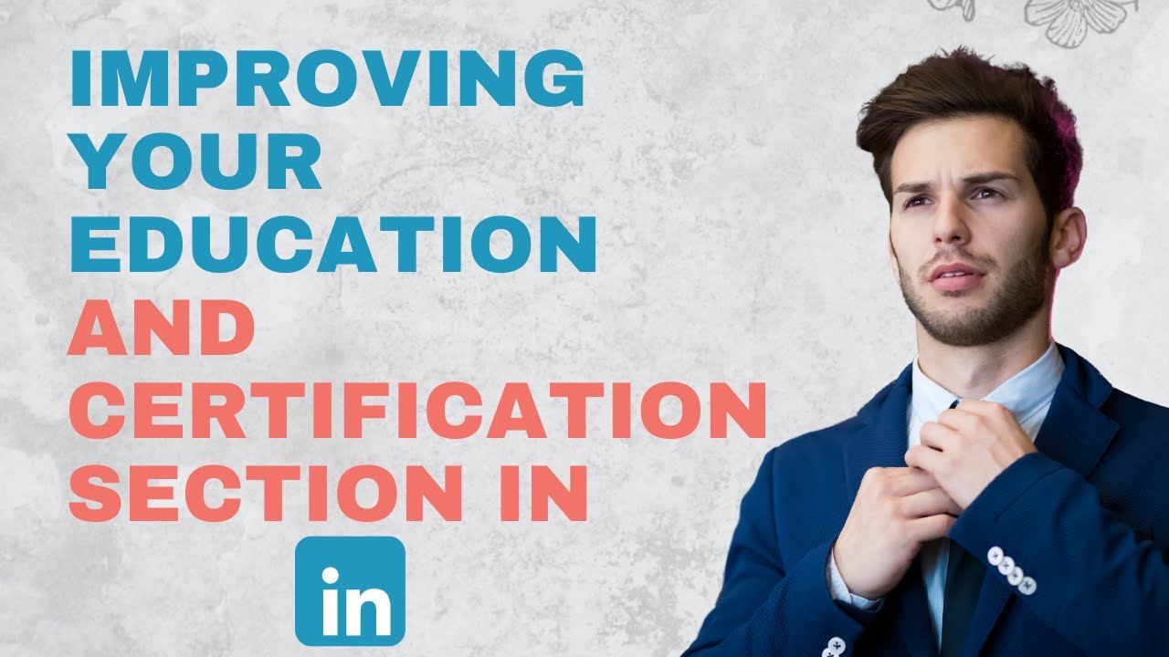 Improving Your LinkedIn Education and Certification Section