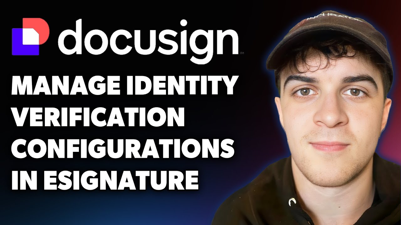 How to Manage Identity Verification Configurations in Docusign Esignature (Full 2025 Guide)