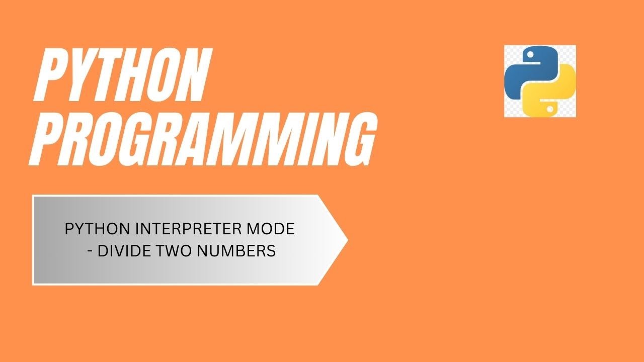 Python Interpreter Mode   Divide Two Numbers