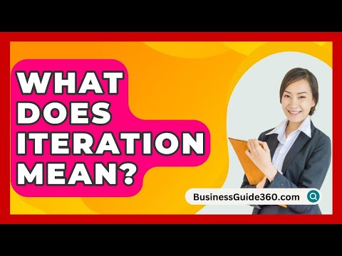 What Does Iteration Mean? - BusinessGuide360.com