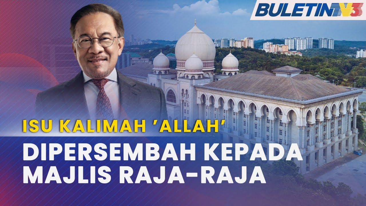 ISU KALIMAH ’ALLAH’ | Kabinet Persembah Cadangan Kepada Majlis Raja-Raja