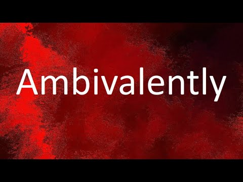 Pronunciation, meaning and usage of the word "Ambivalently". (in Hindi and English)