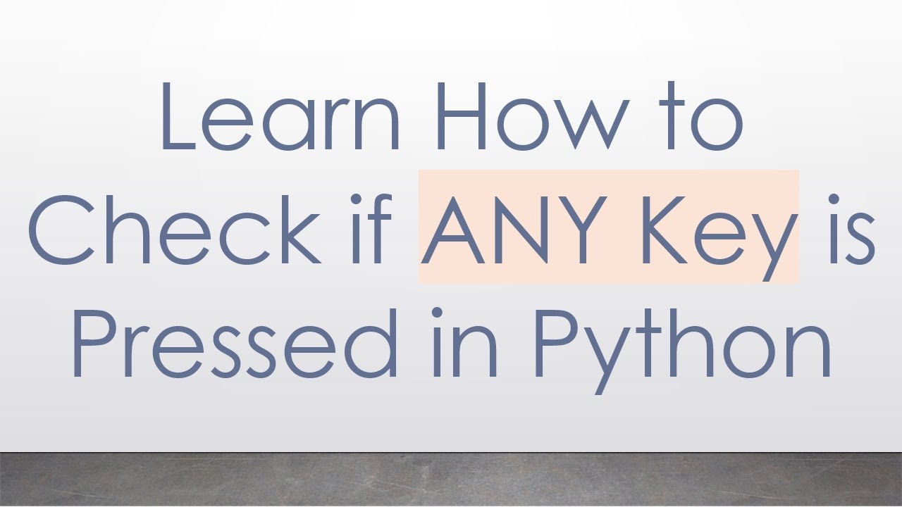 Learn How to Check if ANY Key is Pressed in Python