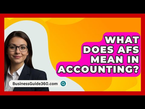 What Does AFS Mean In Accounting? - BusinessGuide360.com
