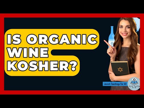 Is Organic Wine Kosher? - Jewish Teachings For All