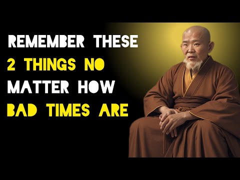 2 Things To Remember No Matter How Bad The Times Are - Zen And Buddhist Teachings