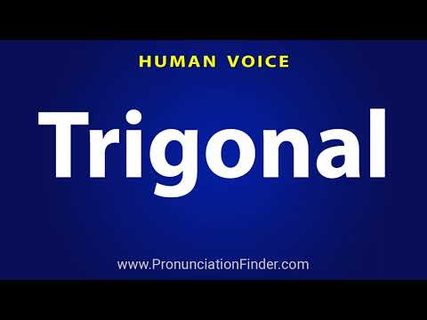 How To Pronounce Trigonal