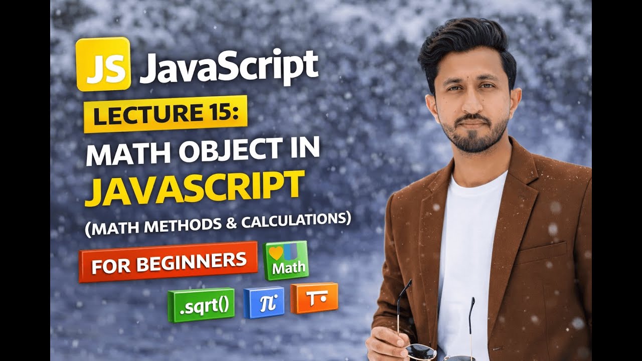 JavaScript Lecture 15: Math Object in JavaScript (Math Methods & Calculations)