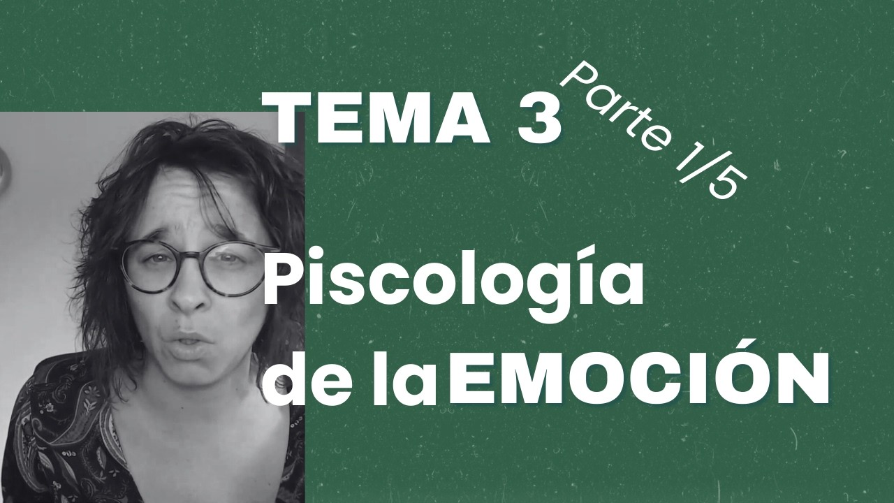 Tema 3 (Parte 1) Psicología de la Emoción.