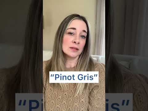 Learn how to pronounce tricky wine words… Pinot Greeeeeeee