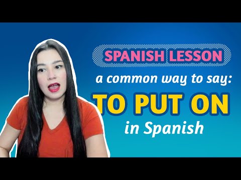 SPANISH LESSON: How to say TO PUT ON