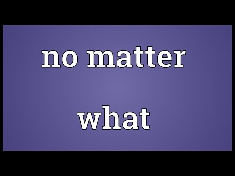 No matter what Meaning