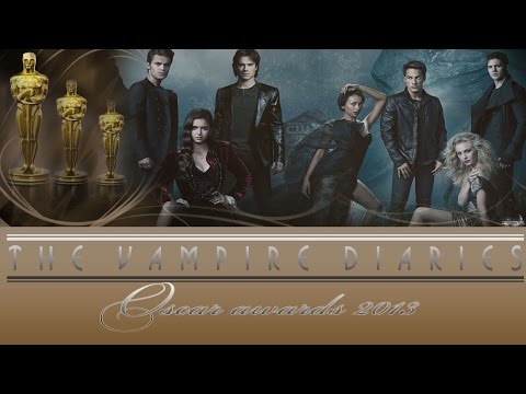 ● The Vampire Diaries | Oscar Awards 2013
