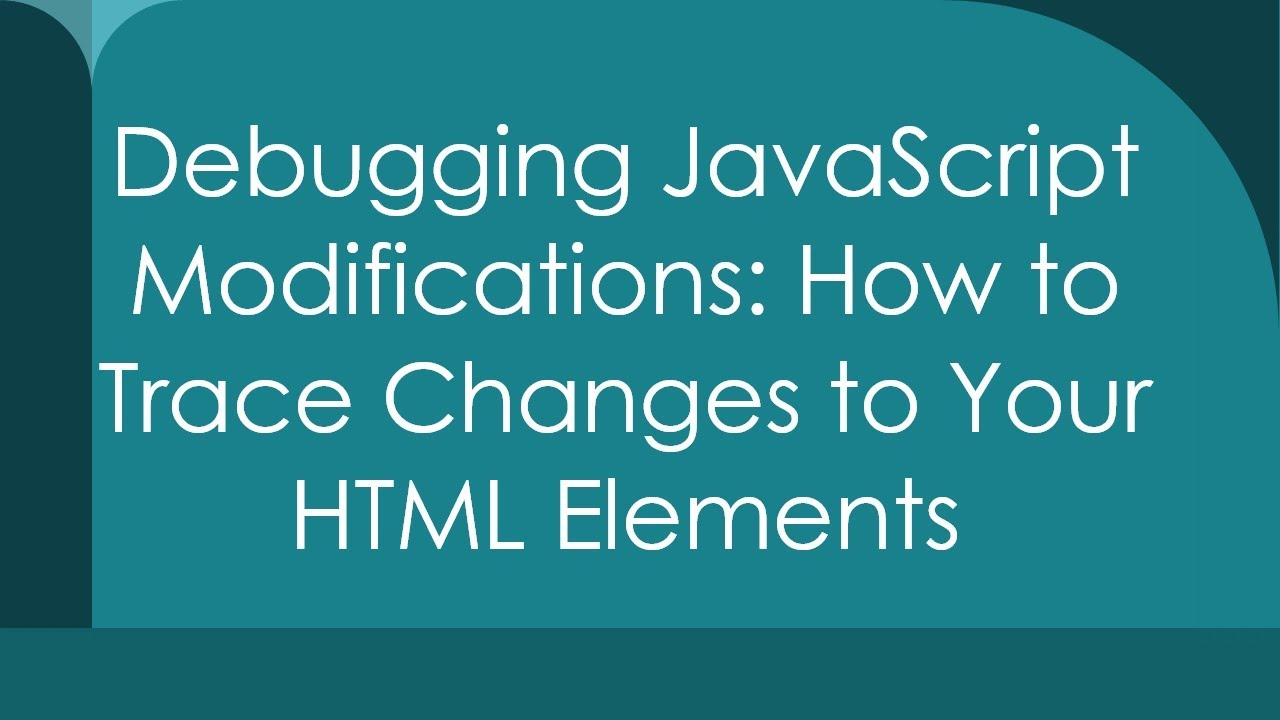 Debugging JavaScript Modifications: How to Trace Changes to Your HTML Elements