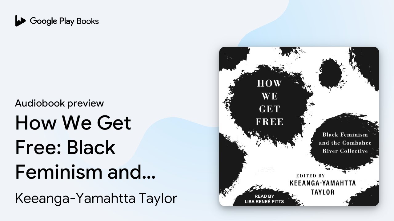 How We Get Free: Black Feminism and the… by Keeanga-Yamahtta Taylor · Audiobook preview