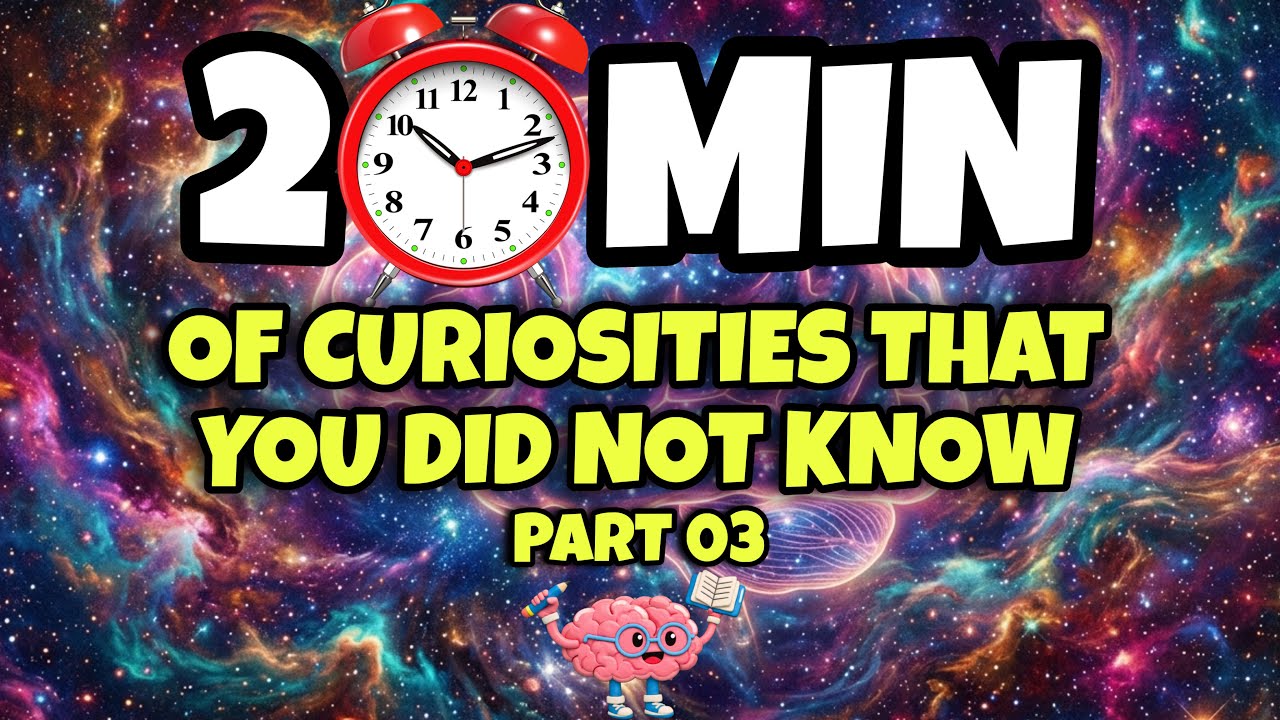 20 MINUTES OF CURIOSITIES AND THINGS YOU DIDN’T KNOW 🧠⏰ #03