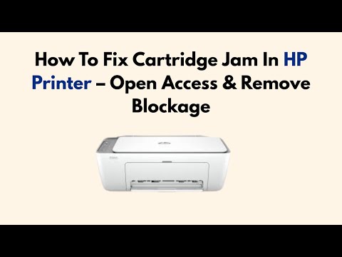 How To Fix Cartridge Jam In HP Printer – Open Access & Remove Blockage