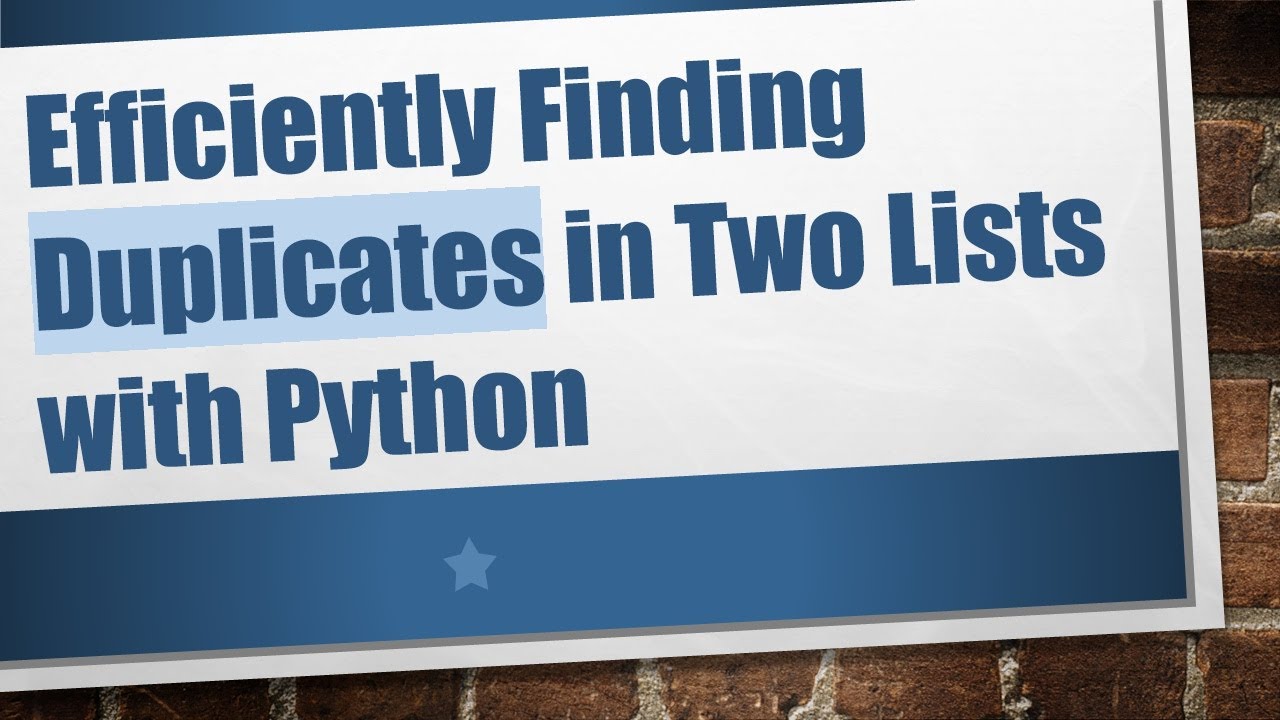 Efficiently Finding Duplicates in Two Lists with Python