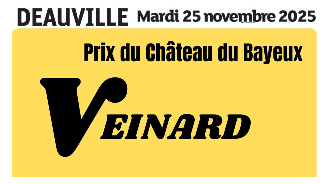LE VEINARD AVEC COURSE PRIX DU CHÂTEAU DU BAYEUX PRONOSTIC QUINTÉ PMU MARDI 25.11.25