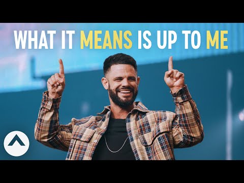 What It Means Is Up To Me | Pastor Steven Furtick | Elevation Church