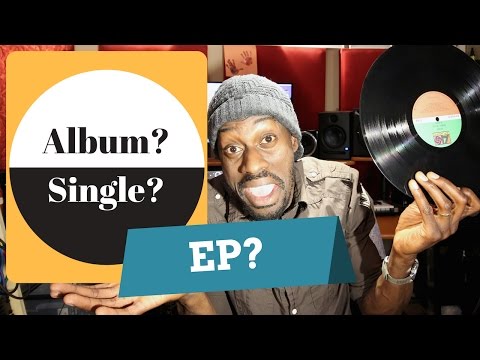 Single, Ep, & Album -What's the Difference?