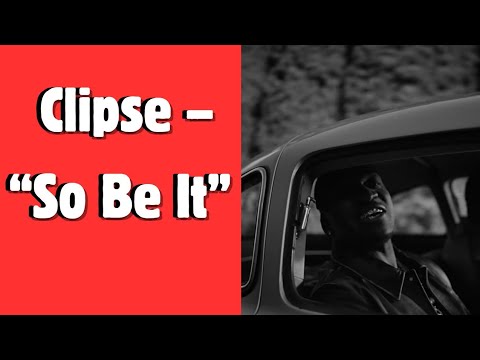 Clipse – “So Be It” (LET’S TALK ABOUT IT: MUSIX REVIEWS)