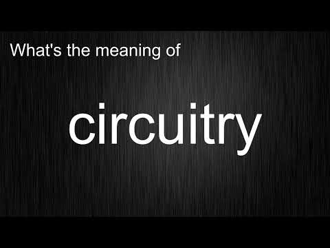 What's the meaning of "circuitry", How to pronounce circuitry?