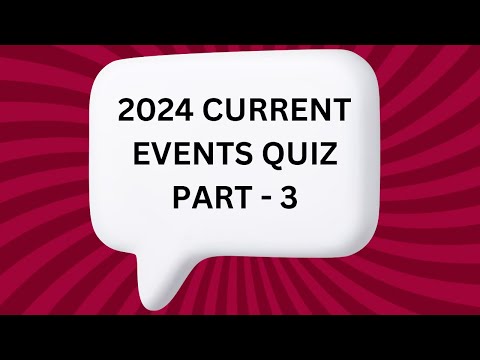 2024 Current Events Challenge: Part 3 β Test Your Knowledge with This Ultimate Quiz!
