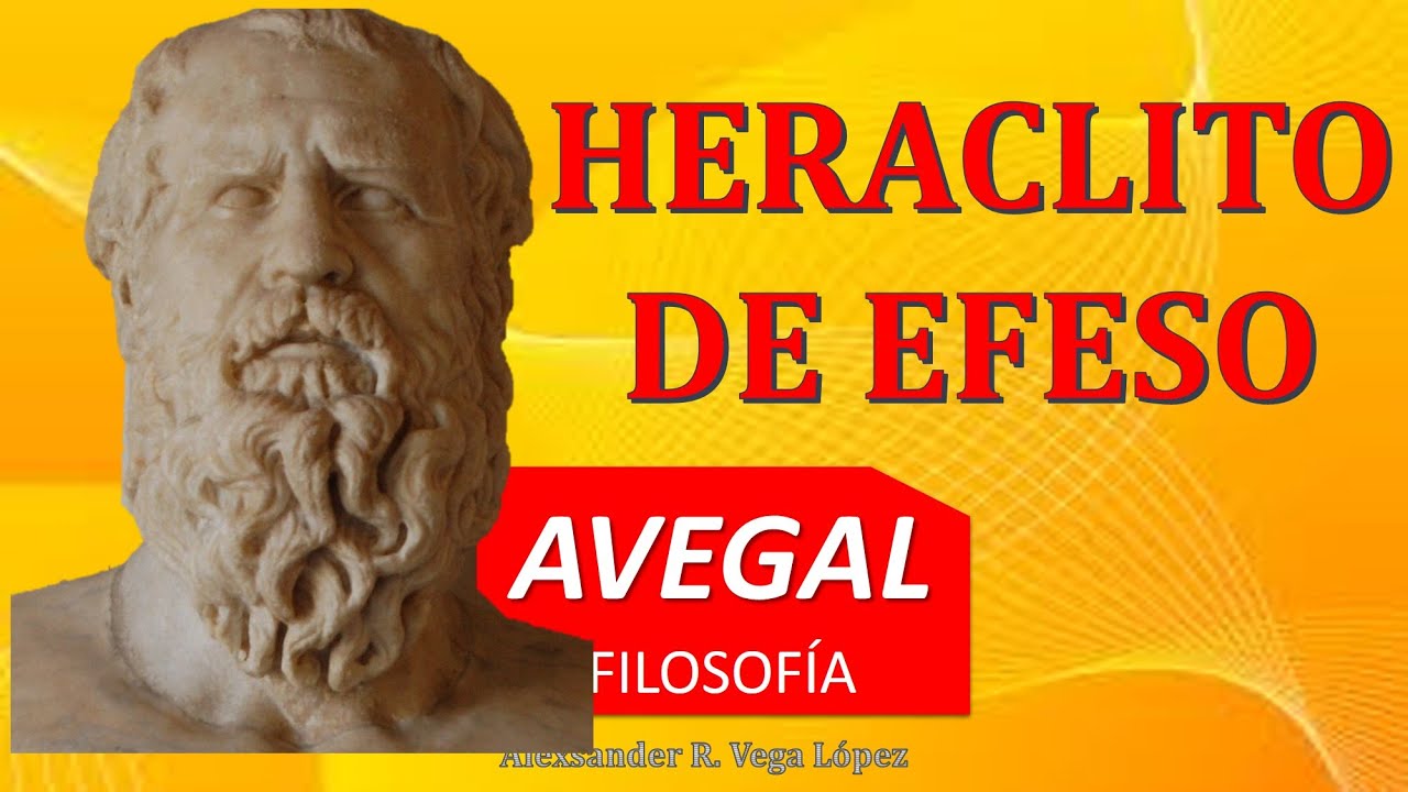 HERACLITO DE EFESO - AVEGAL Filosofía Griega