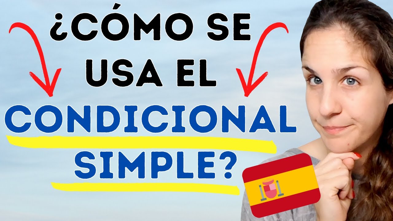 ¿Cómo se usa el Condicional Simple en español? Todas las REGLAS ...