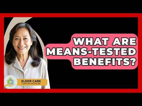 What Are Means-tested Benefits? - Elder Care Support Network