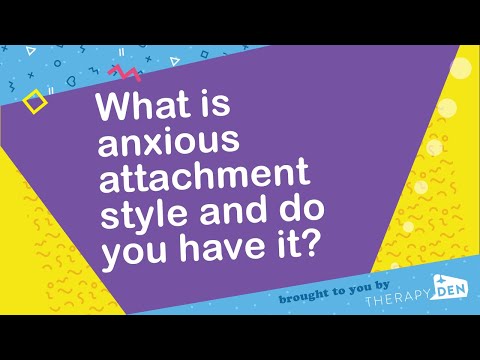 What is anxious attachment style and do you have it?