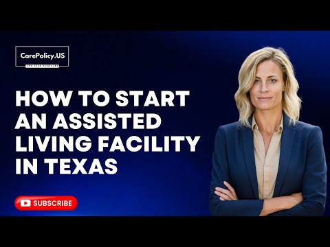How to Start an Assisted Living Facility in Texas | Texas Licensure | Assisted Living Licensing