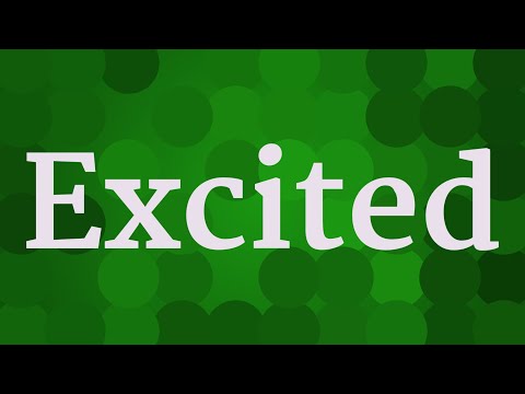 EXCITED pronunciation • How to pronounce EXCITED