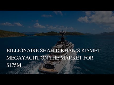 Billionaire Shahid Khan’s KISMET Megayacht on the Market for $175M