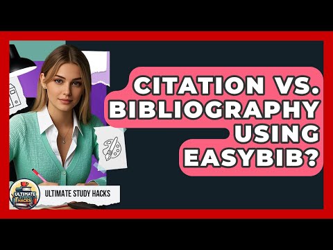 Citation Vs. Bibliography Using EasyBib? - Ultimate Study Hacks