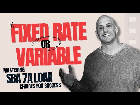 Choosing Between Fixed Rate and Variable Rate SBA 7a Loans