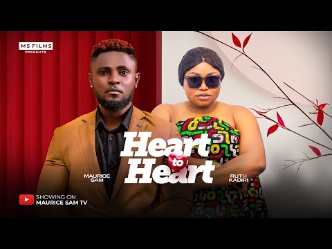 HEART TO HEART - MAURICE SAM, RUTH KADIRI LATEST 2025 NIGERIAN MOVIE