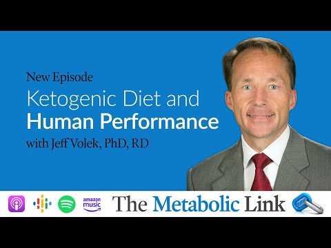 Dr. Jeff Volek, PhD, RD | Ketogenic Diet and Human Performance | The Metabolic Link Ep.20