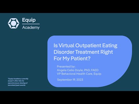 Is Virtual Outpatient Eating Disorder Treatment Right For My Patient? | Equip Academy