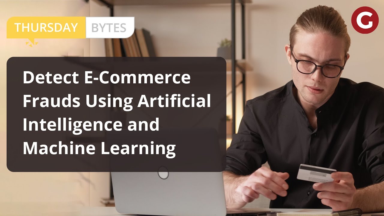 Thursday Bytes | Detect E-Commerce Frauds Using Artificial Intelligence and Machine Learning