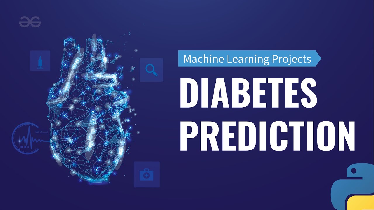 Diabetes Prediction in Machine Learning using Python | Machine Learning Projects | GeeksforGeeks