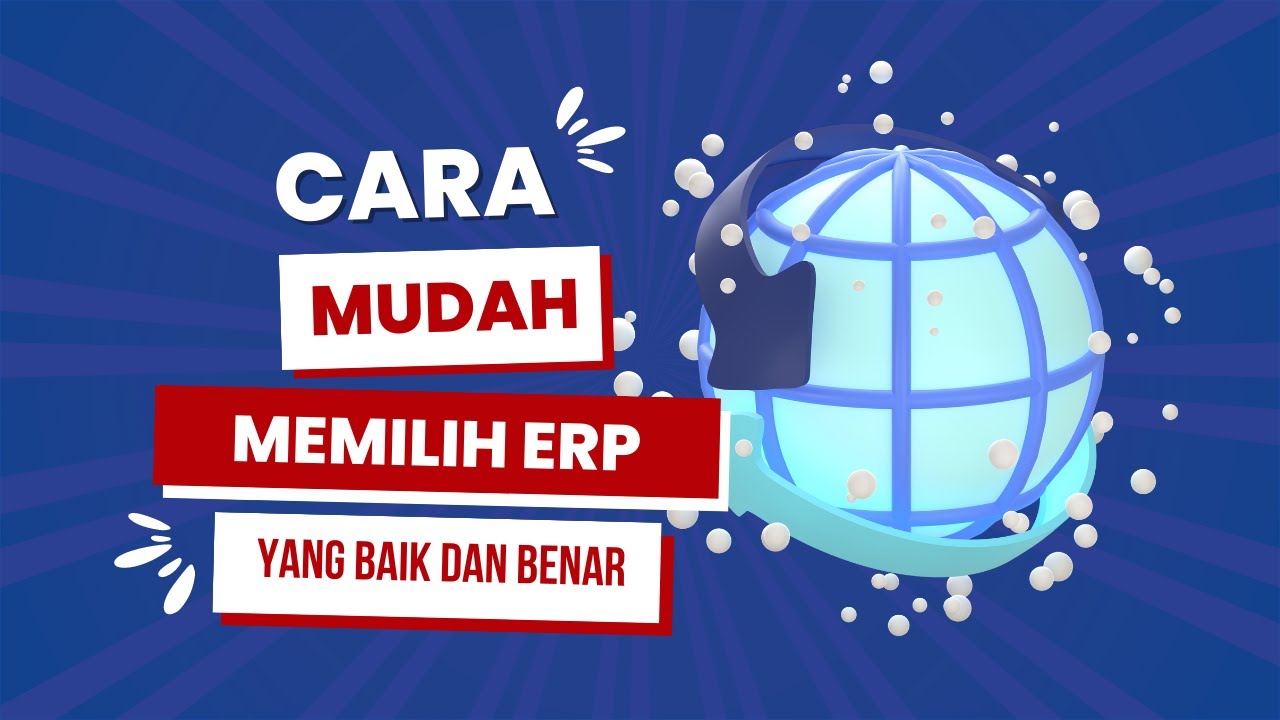 GAMPANG BANGET!!! Ini Cara Memilih ERP yang Baik dan Benar