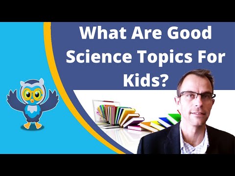 What Are Good Science Topics For Kids?